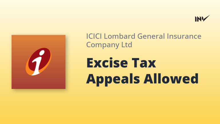 ICICI Lombard Appeals Related to Excise and Service Tax Allowed ...