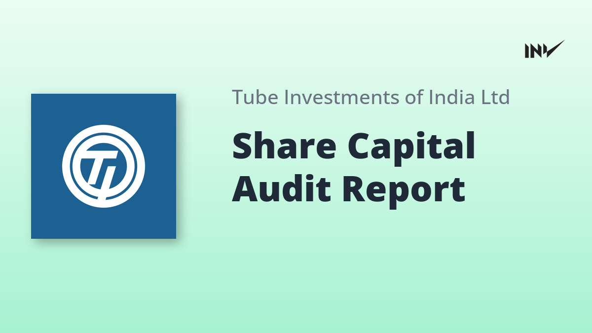 Tube Investments of India Reconciliation of Share Capital Audit Report ...